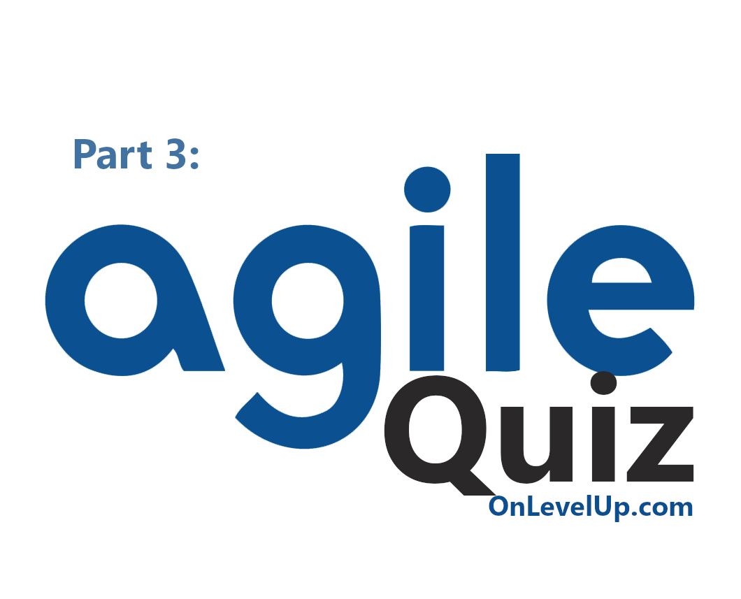Practice agile methodologies with quiz - part three - On Level Up